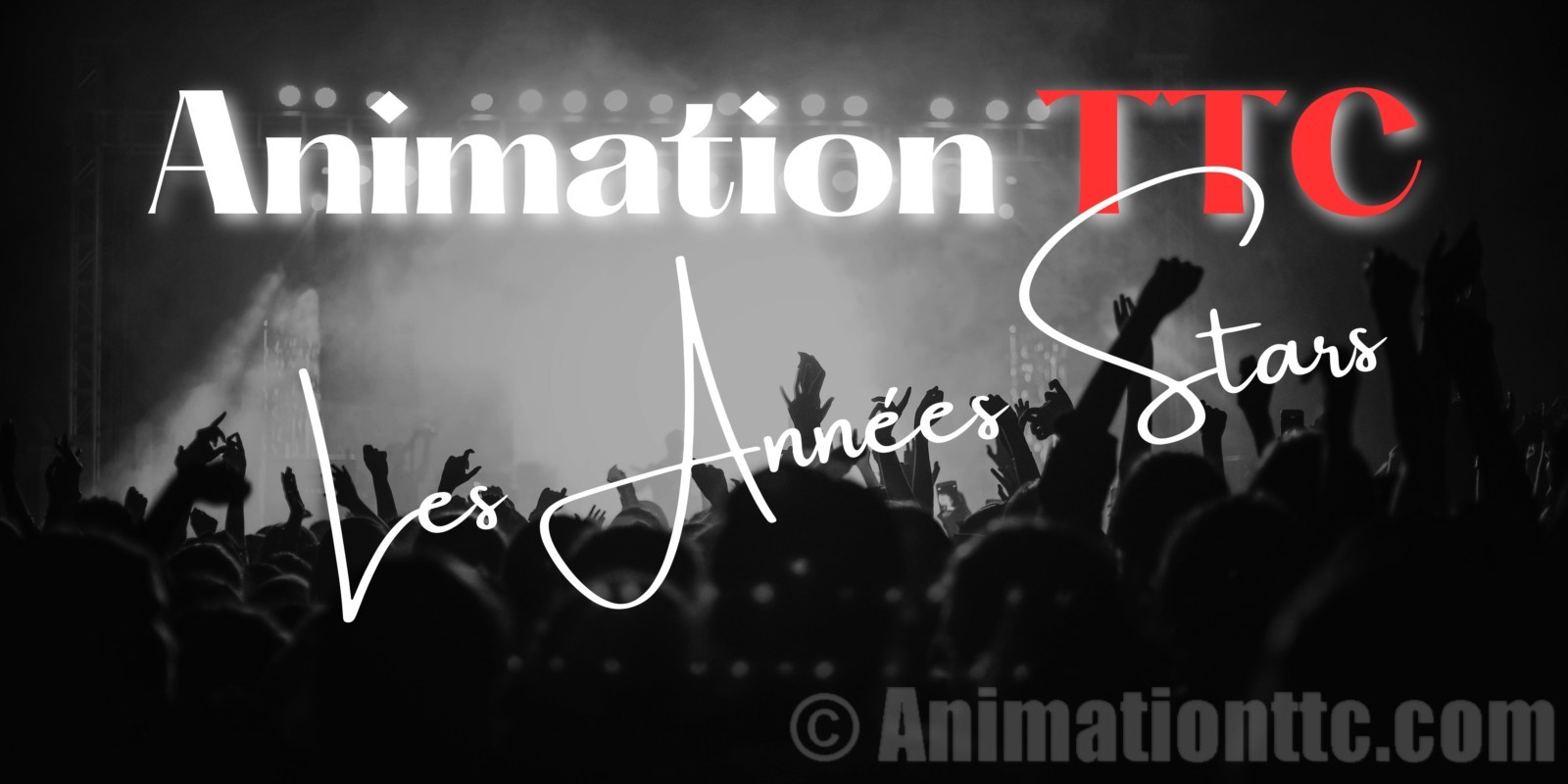 bienvenue animation TTC les années stars spectacle concert dansant